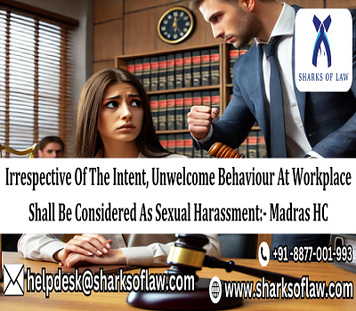 Irrespective Of The Intent, Unwelcome Behaviour At Workplace Shall Be ...